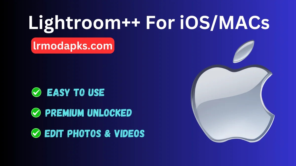 Download Lightroom++ For iOS/iPhone/MAC/iPad Latest [2025]